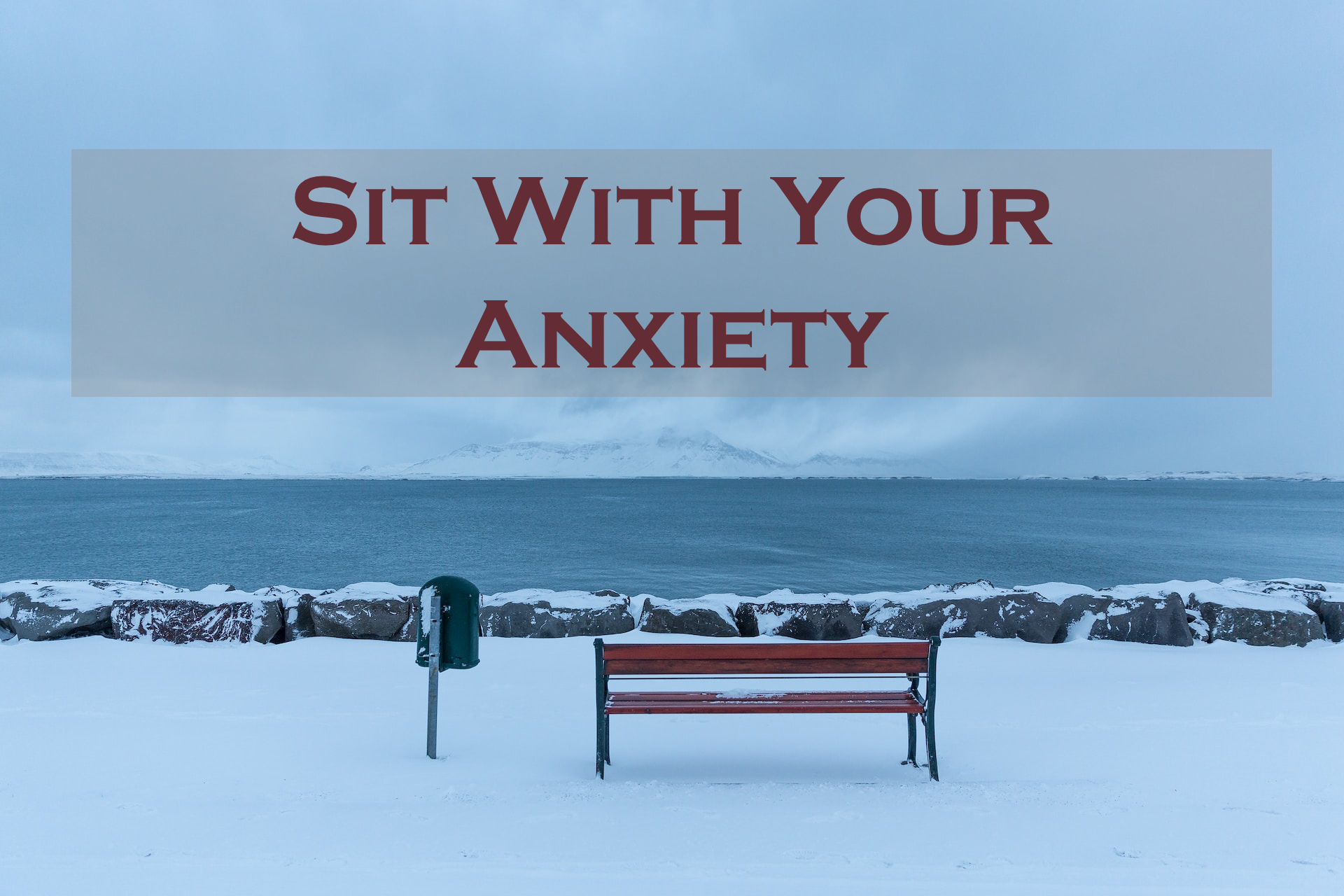 Sit With Your Anxiety – Ordinary Christian Ministries
